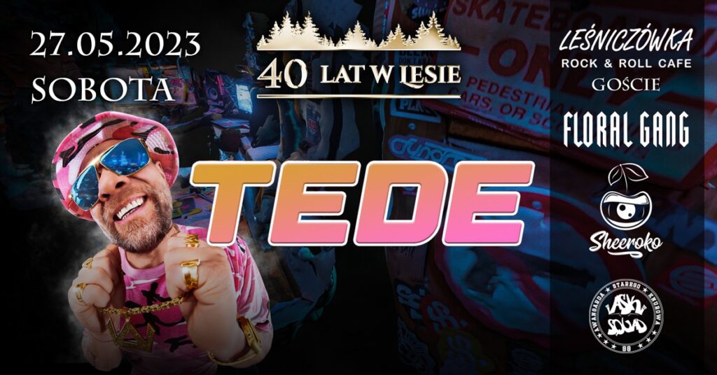 40 Lat w Lesie – TEDE / Floral Bugs / Sheeroko / SANER x NINJA SPK ...